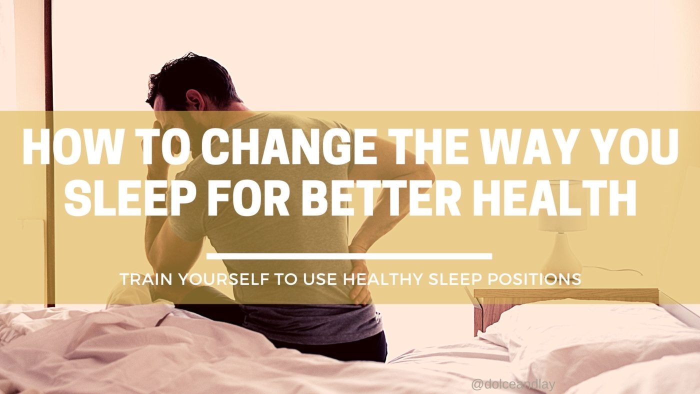 How to Change the Way You Sleep for Better Health – Dolce & Lay